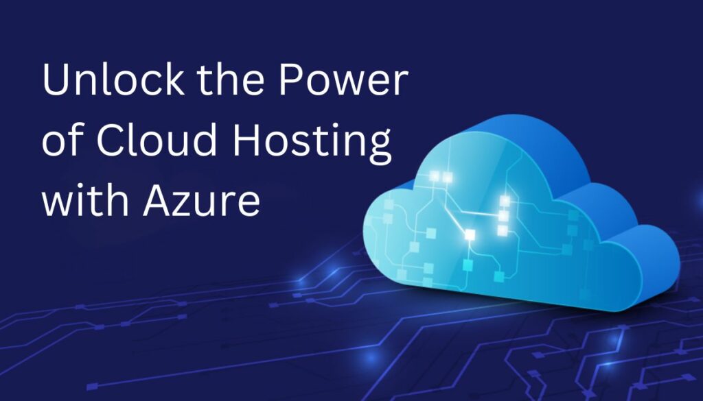 Azure Cloud Hosting: The Ideal Choice for Your Website